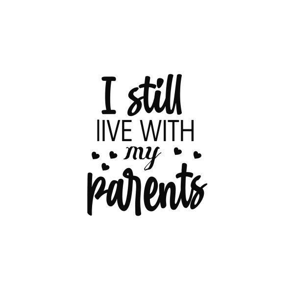 I still live with the parents vector typography phrase for free - freepng